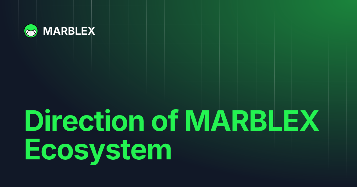 Direction of MARBLEX Ecosystem | MARBLEX