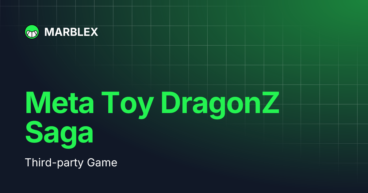 Meta Toy DragonZ Saga | MARBLEX