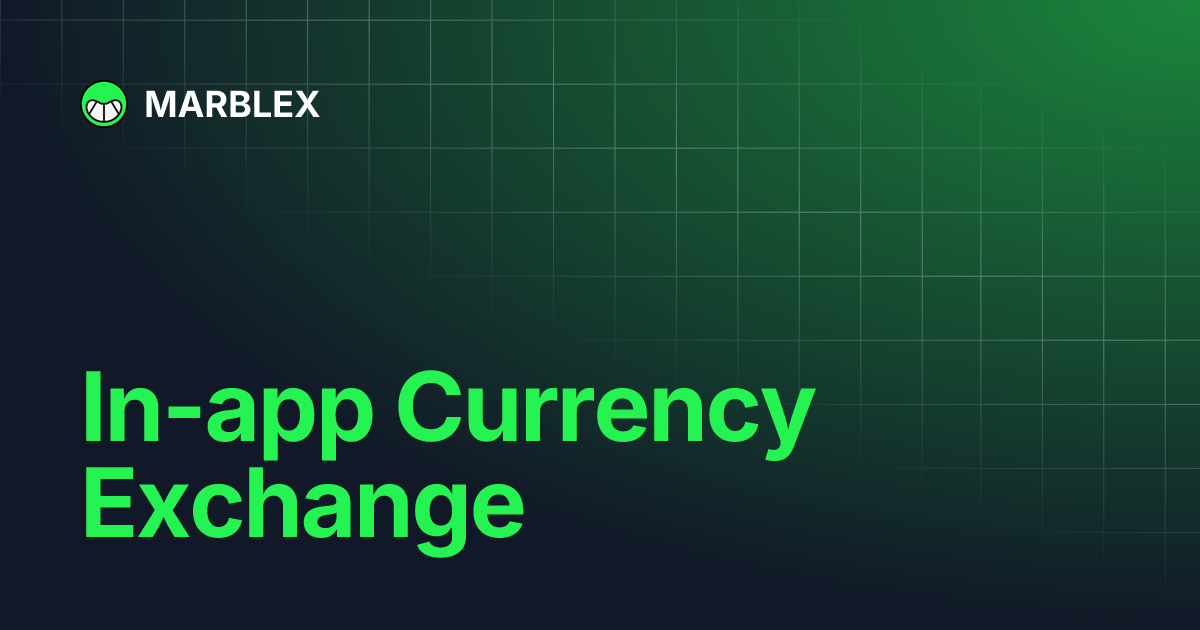 In-app Currency Exchange | MARBLEX