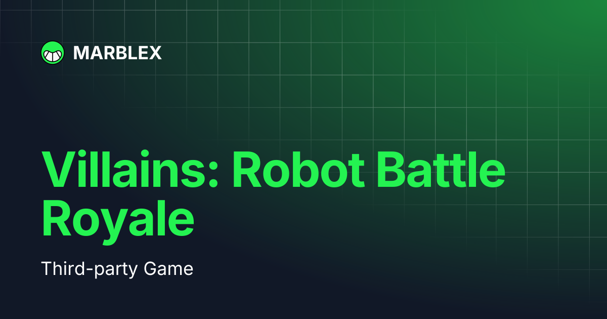 Villains: Robot Battle Royale | MARBLEX